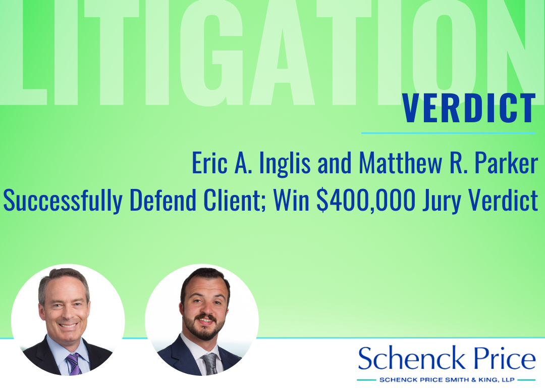 Eric A. Inglis and Matthew R. Parker Successfully Defend Client; Win ...
